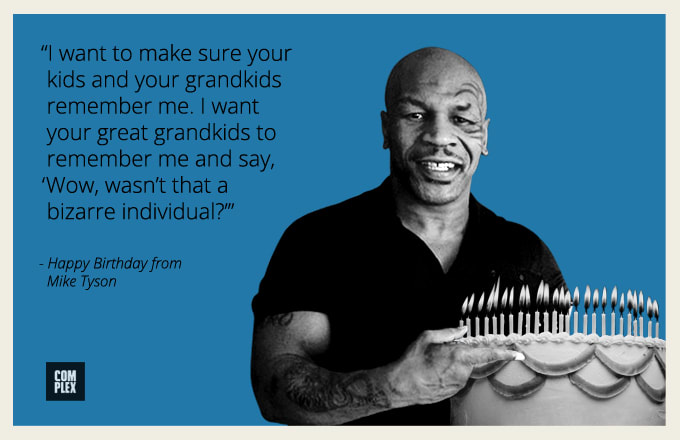 Happy Birthday! - The Weirdest Mike Tyson Quotes We've Ever Heard, as ...