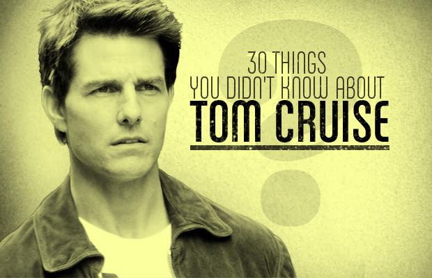 30 Things You Didn't Know About Tom Cruise - 30 Things You Didn't Know ... 30 Things You Didn't Know About Tom Cruise - 30 Things You Didn't Know ...
