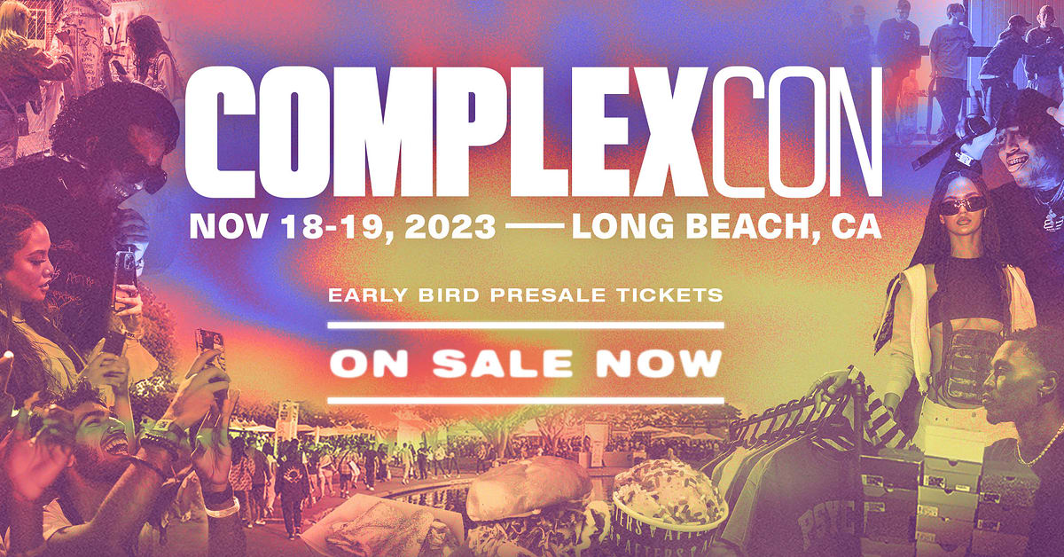 ComplexCon Long Beach '23 Presale Tickets Are Available