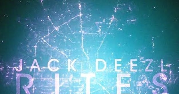 EXCLUSIVE: Jack Deezl - "Rites"