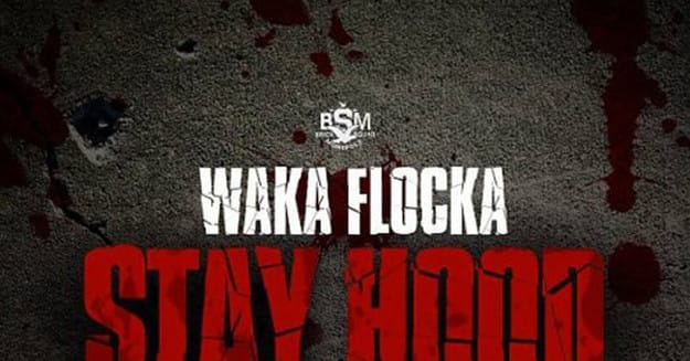 Listen: Waka Flocka Flame f/ Lil Wayne "Stay Hood"
