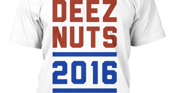 Show Your Support for Deez Nuts With the Presidential Candidate's ...