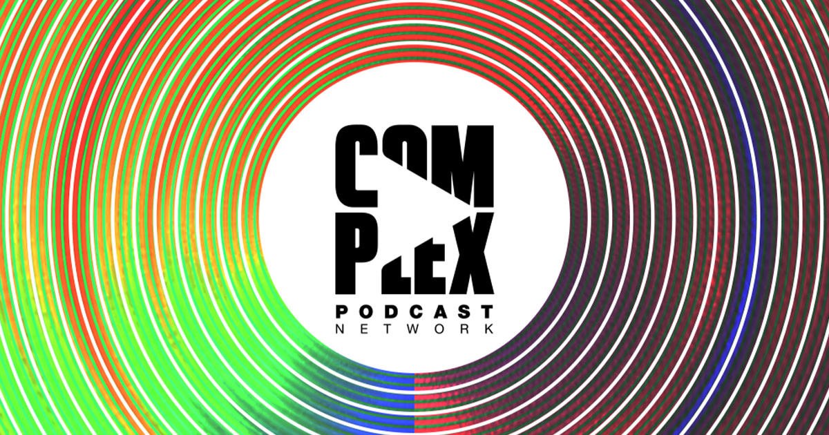 Complex Podcast Network: Pop Culture, Sports, Sneakers & More