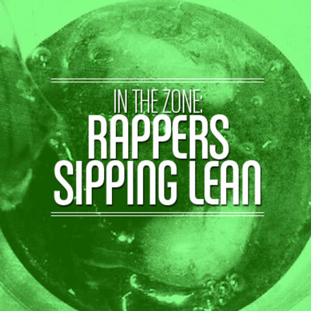 In the Zone: Rappers Sipping Lean | Complex