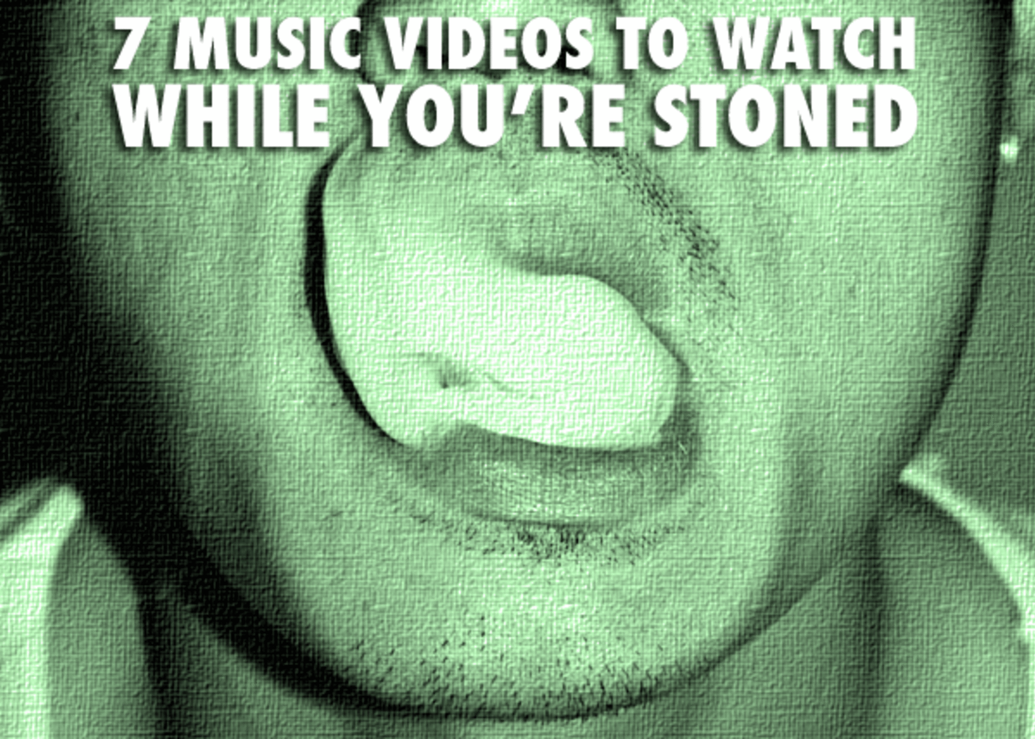 7 Music Videos To Watch While You're Stoned