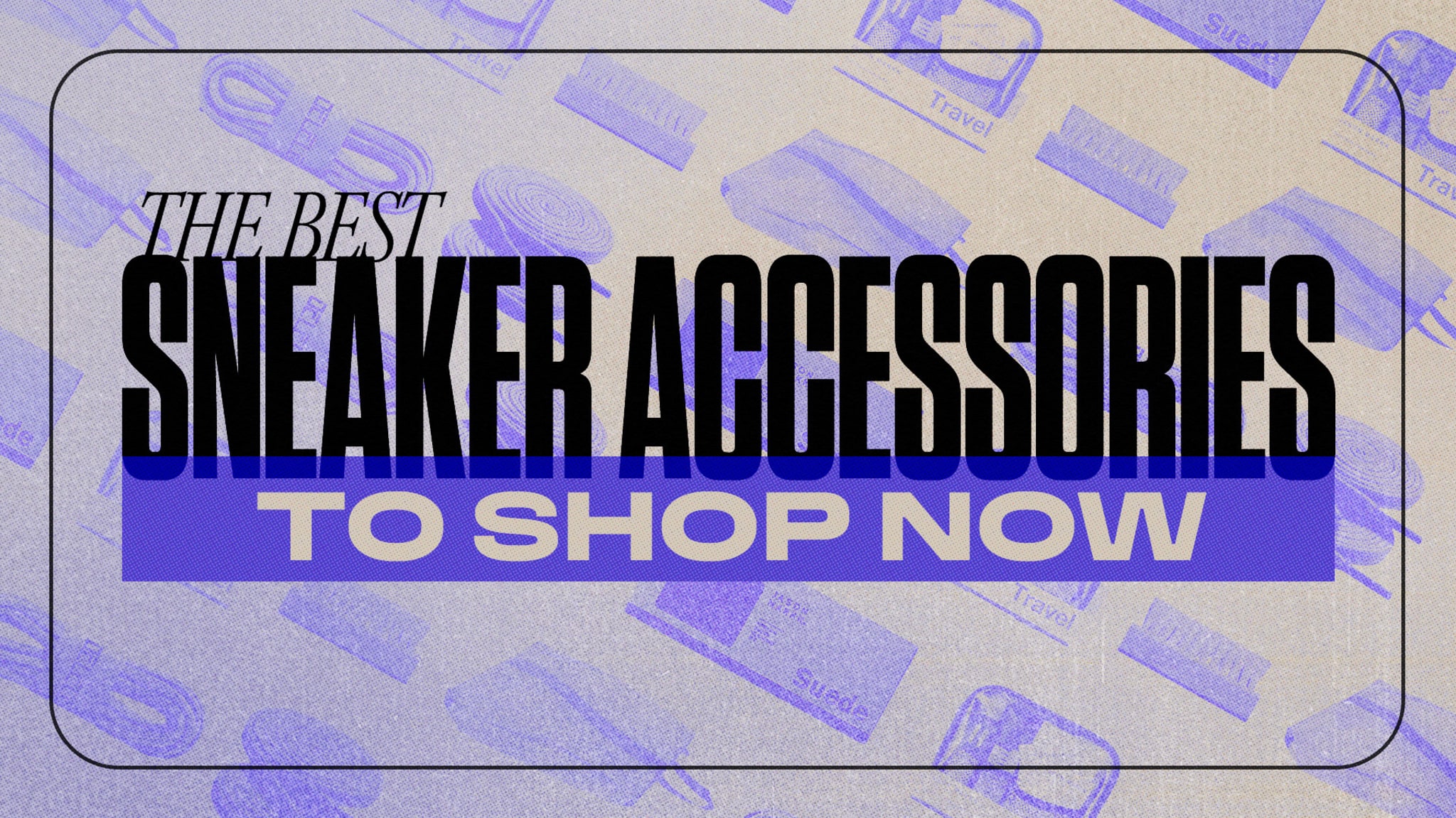 Complex Picks: The Best Sneakers Accessories to Buy On Am...