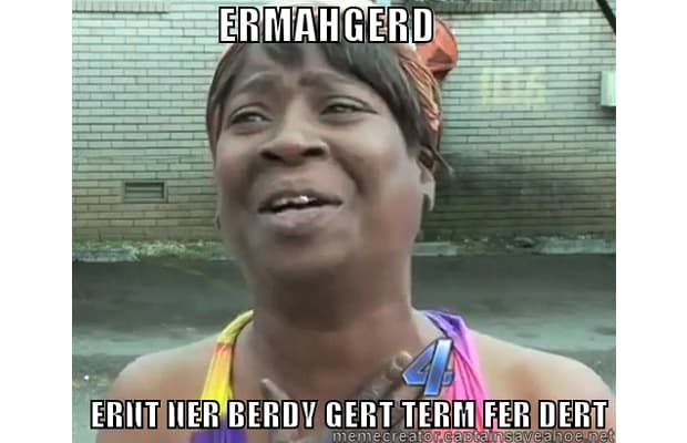 40. Got Time - The Funniest Ermahgerd Memes | Complex
